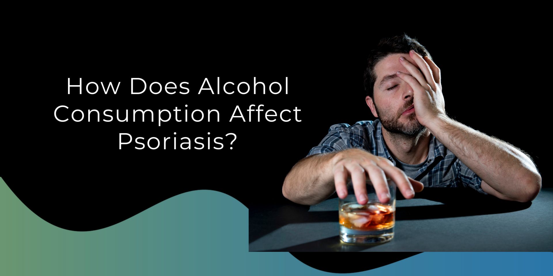How Does Alcohol Affect Psoriasis - Impact and Tips